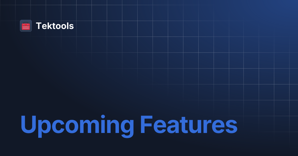 Upcoming Features | Tektools